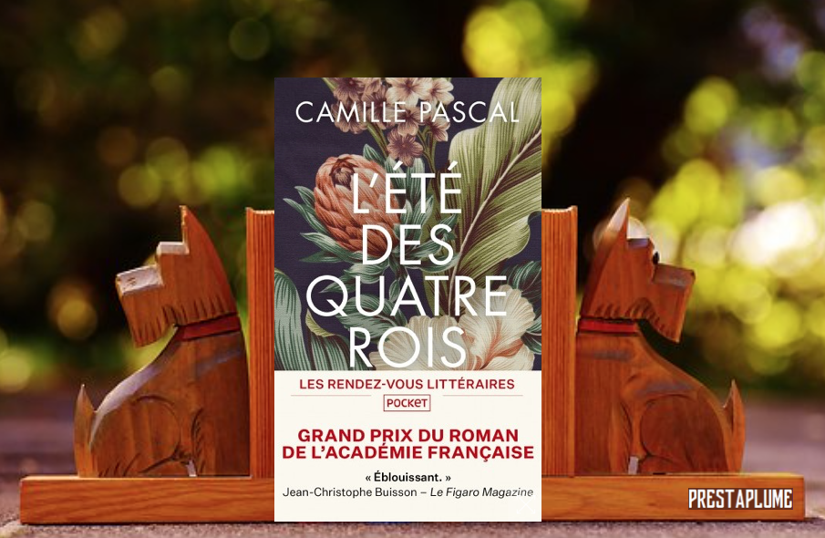 "L'Été des quatre rois", Camille Pascal - PRESTAPLUME